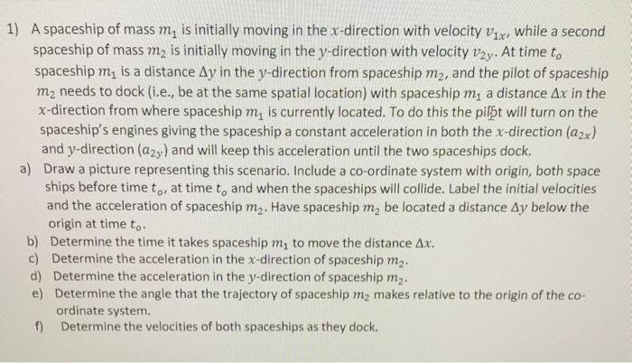 Solved 1) A spaceship of mass m1 is initially moving in the | Chegg.com