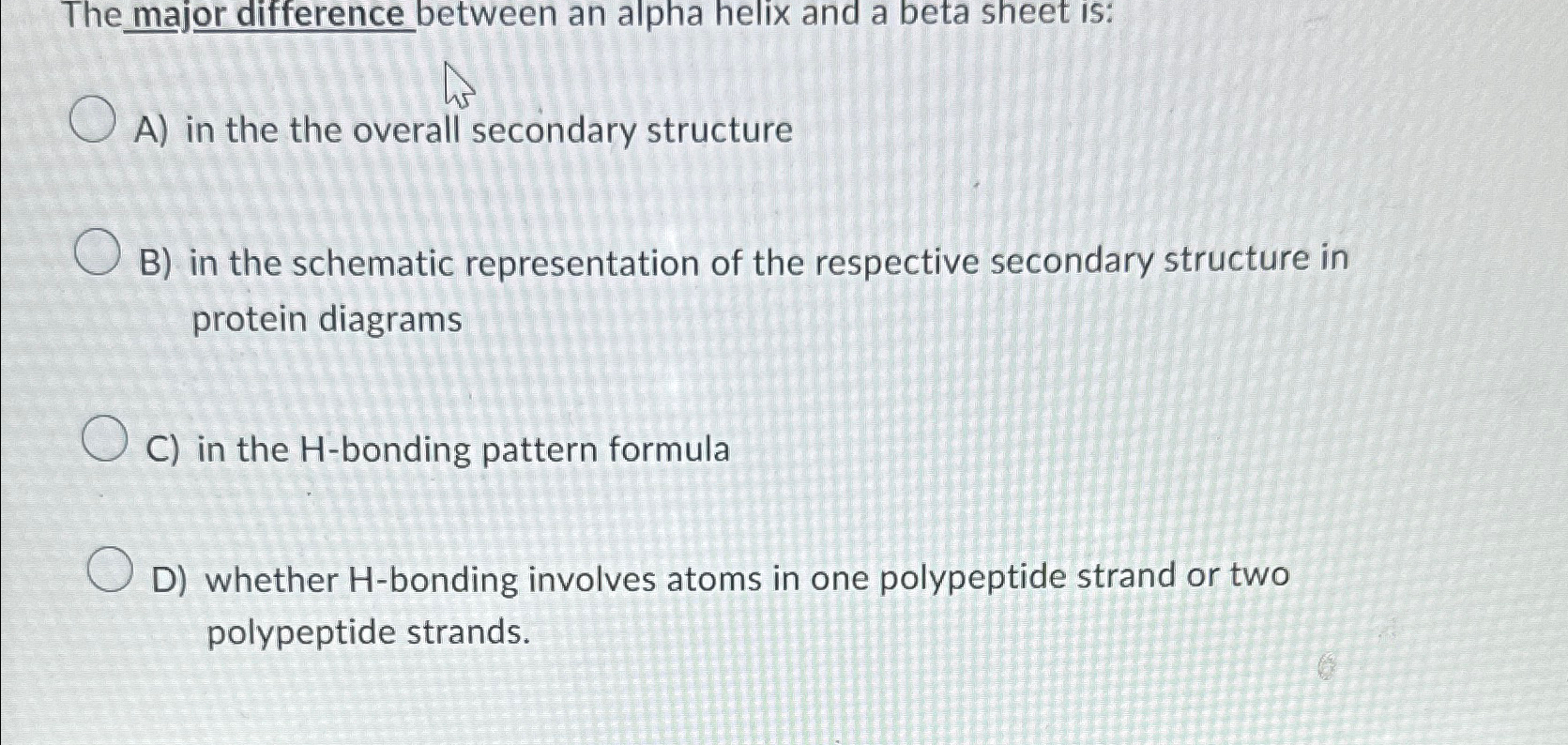 Solved The major difference between an alpha helix and a | Chegg.com