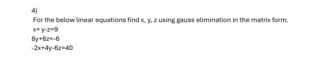 Solved For the below linear equations find x,y,z ﻿using | Chegg.com