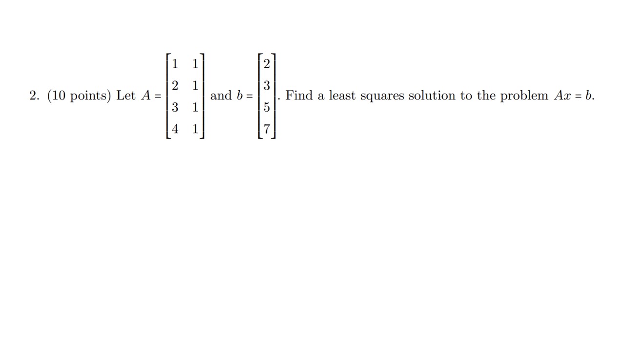 Solved (10 ﻿points) ﻿Let A=[11213141] ﻿and b=[2357]. ﻿Find a | Chegg.com