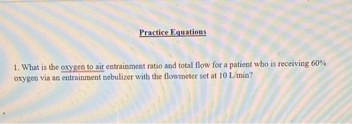 Solved 1. What is the oxygen to air entrainment ratio and | Chegg.com