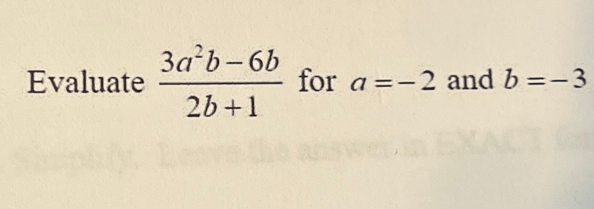 Solved Evaluate 3a2b-6b2b+1 ﻿for a=-2 ﻿and b=-3 | Chegg.com