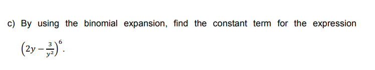 Solved c) By using the binomial expansion, find the constant | Chegg.com