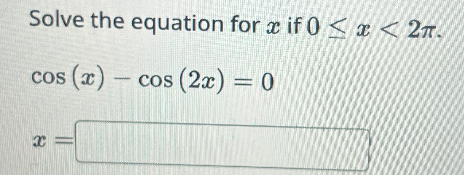 Solved Solve the equation for x ﻿if | Chegg.com