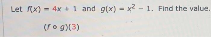 Solved Let f(x) = 4x + 1 and g(x) = x2 - 1. Find the value. | Chegg.com