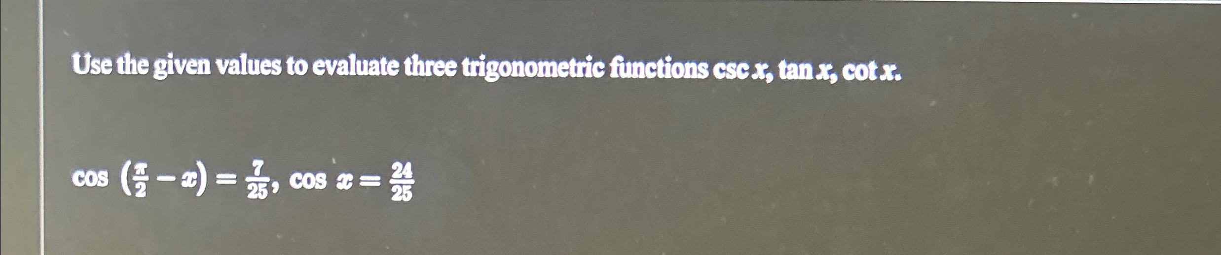 Solved Use the given values to evaluate three trigonometric | Chegg.com