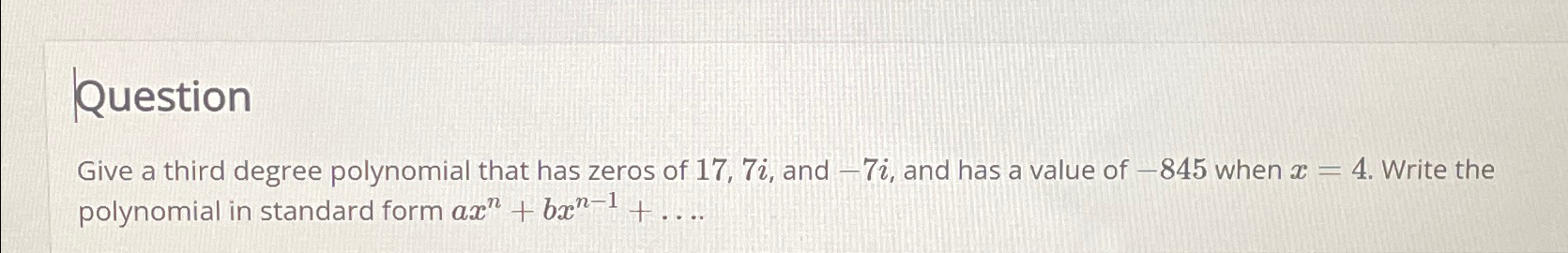 Solved QuestionGive a third degree polynomial that has zeros | Chegg.com