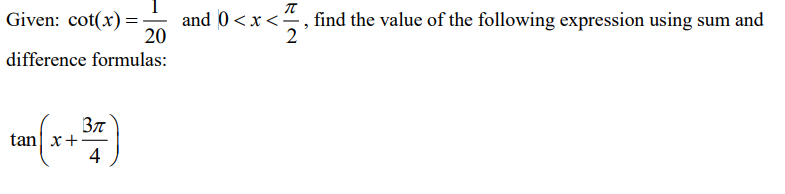 Solved Given: cot(x)=120 ﻿and tan(x+3π4)0, ﻿find the value | Chegg.com
