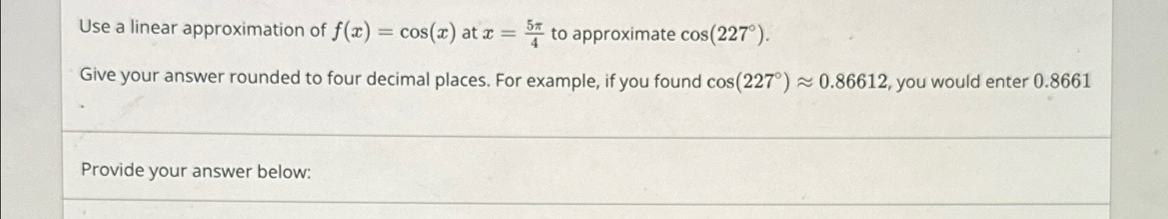 Solved Use a linear approximation of f(x)=cos(x) ﻿at x=5π4 | Chegg.com