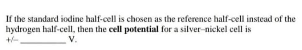 Solved 9. For the standard reference half-cell, the | Chegg.com