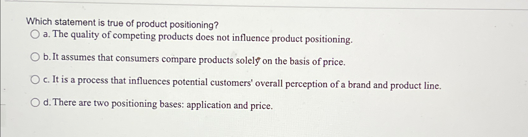 Solved Which statement is true of product positioning?a. | Chegg.com