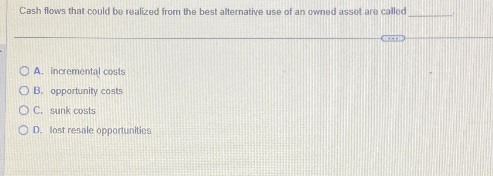 Solved Cash flows that could be realized from the best | Chegg.com