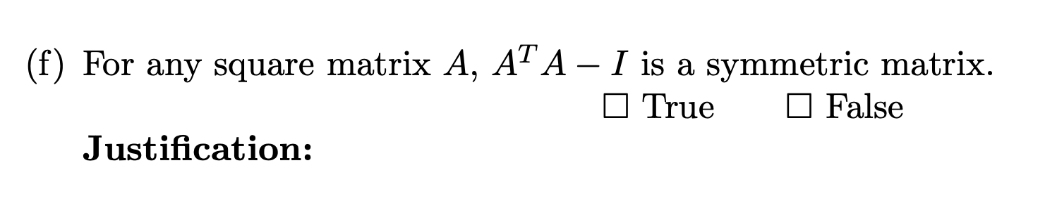 Solved (f) ﻿For any square matrix A,ATA-I is a symmetric | Chegg.com
