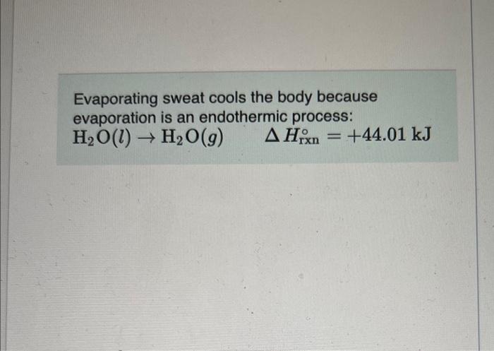 Solved Evaporating sweat cools the body because evaporation | Chegg.com