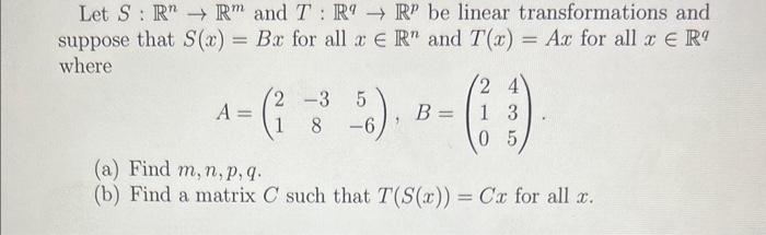 Solved Let S:Rn→Rm and T:Rq→Rp be linear transformations and | Chegg.com