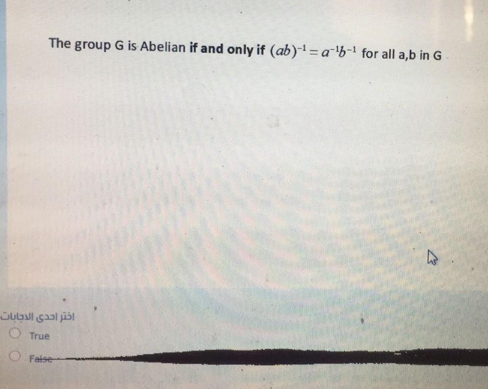 Solved The group G is Abelian if and only if (ab)-1 = a-16-1 | Chegg.com