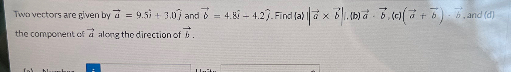 Solved Two vectors are given by vec(a)=9.5hat(i)+3.0hat(j) | Chegg.com