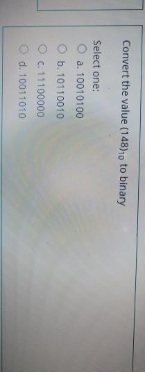 Solved Convert the value (148)10 to binary Select one: O a. | Chegg.com