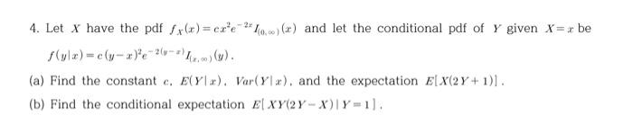 Solved 4. Let X have the pdf fX(x)=c2e−2xI(0,∞)(x) and let | Chegg.com