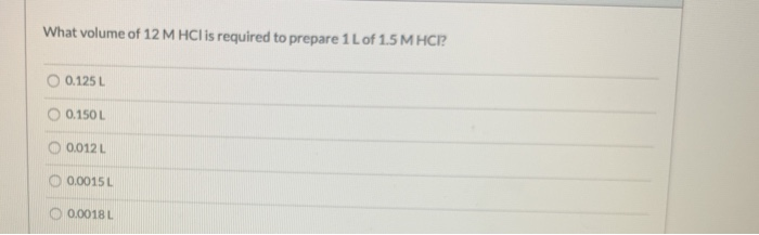 Solved What volume of 12 M HCl is required to prepare 1L of | Chegg.com