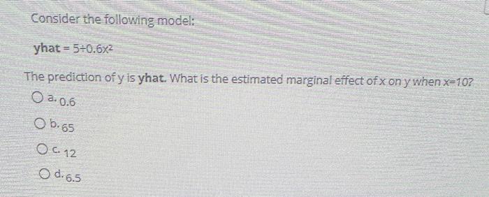 Solved Consider the following model: yhat =5+0.6x2 The | Chegg.com