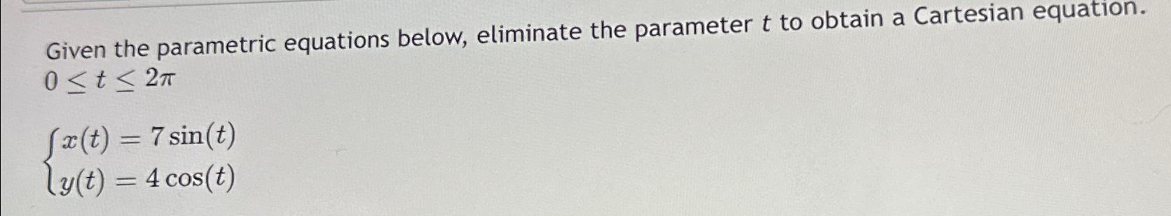Solved Given the parametric equations below, eliminate the | Chegg.com