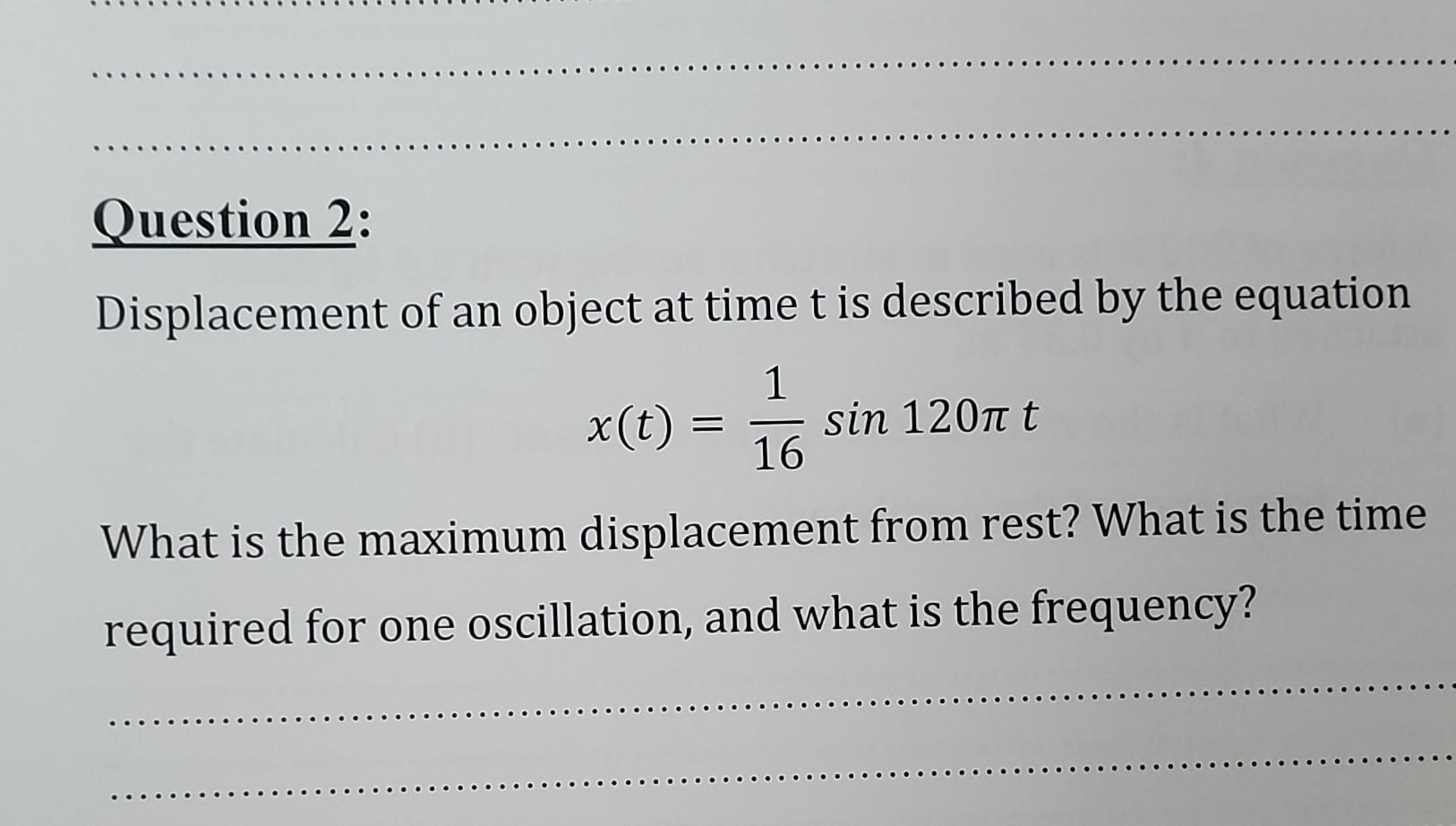 Solved Displacement of an object at time t is described by | Chegg.com