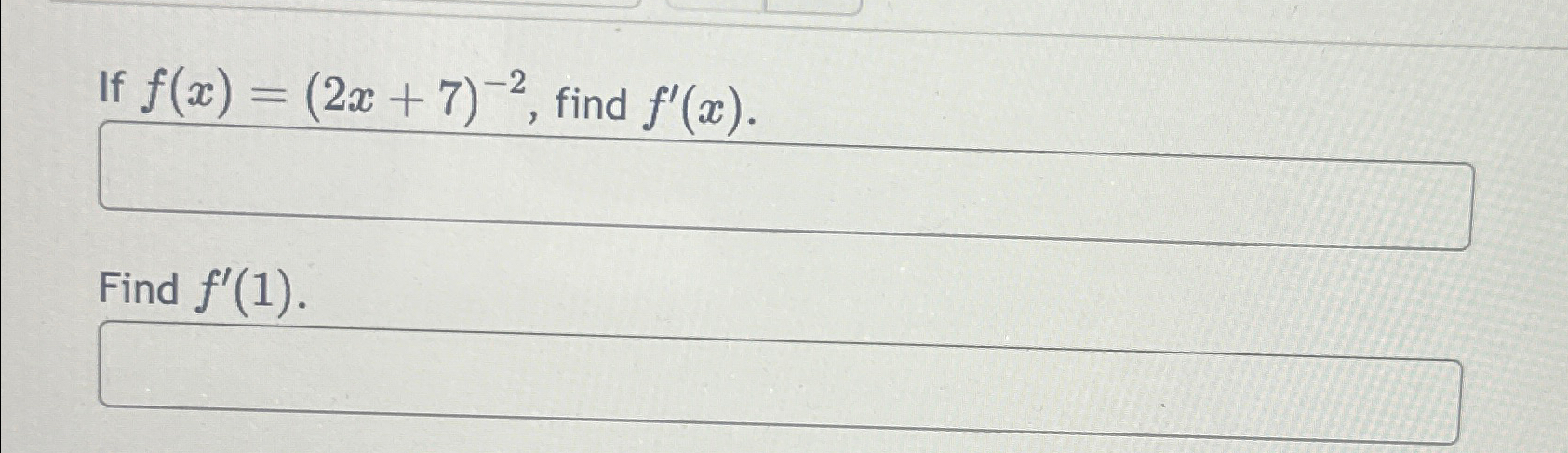 Solved If f(x)=(2x+7)-2, ﻿find f'(x)Find f'(1). | Chegg.com