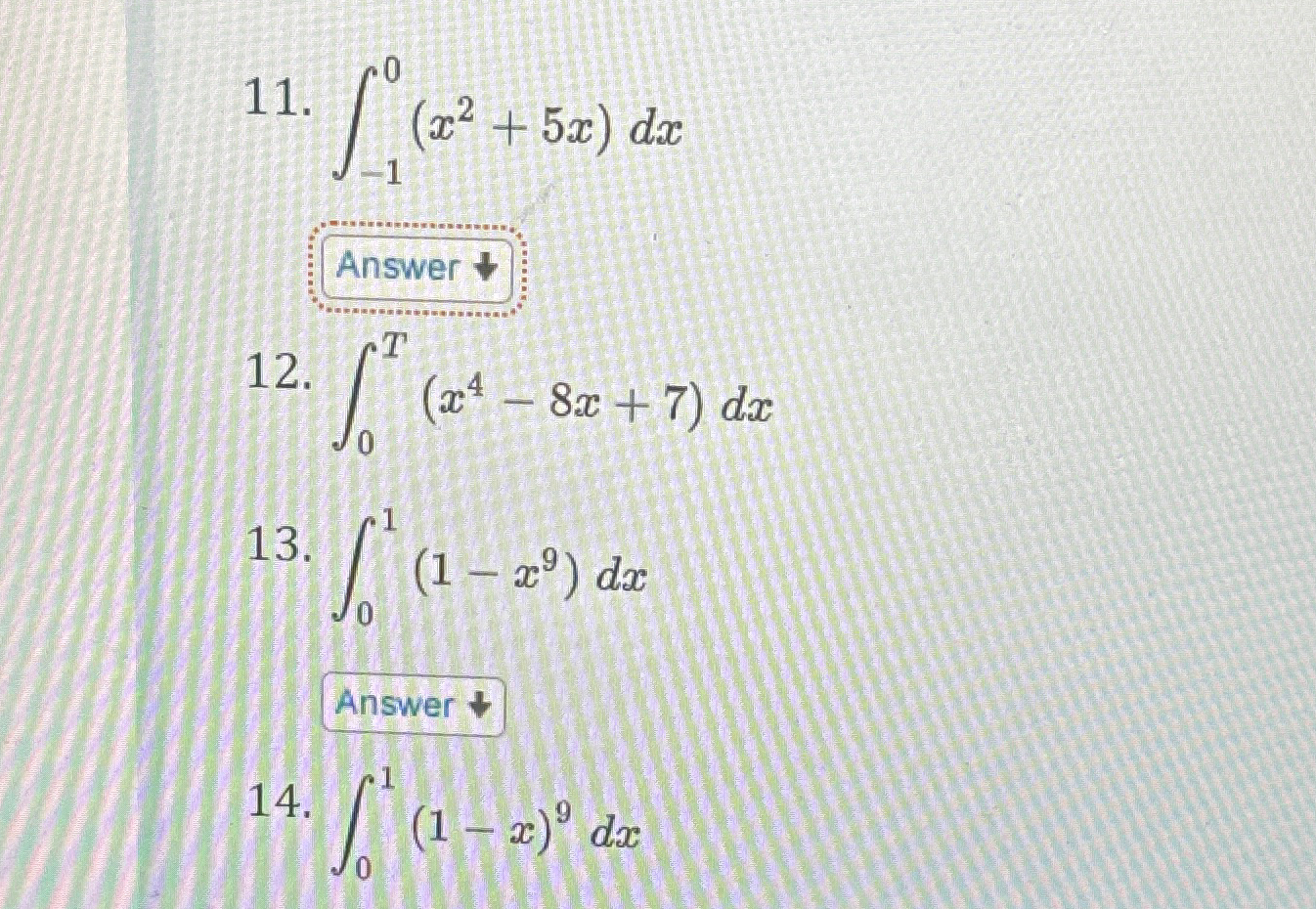 Solved ∫-10(x2+5x)dx ∫0T(x4-8x+7)dx∫01(1-x9)dx∫01(1-x)9dx | Chegg.com