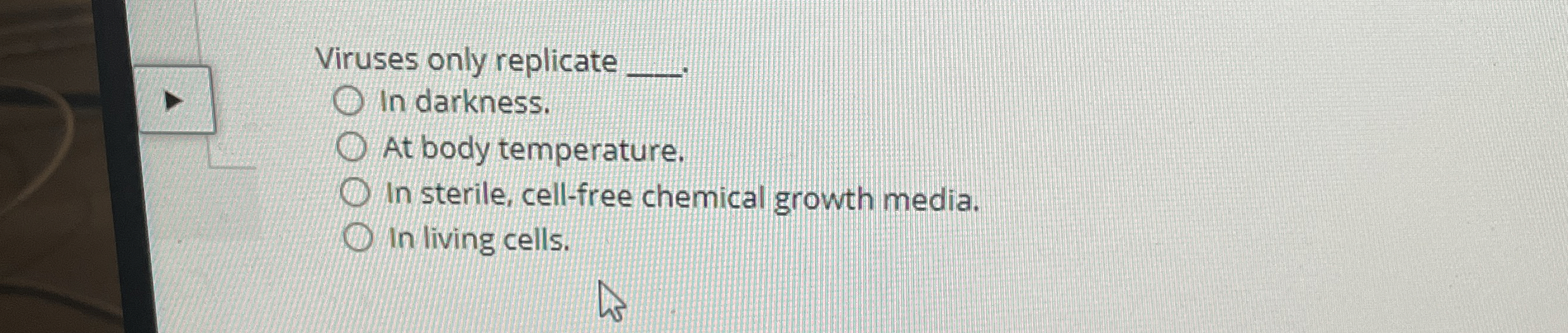Solved Viruses only replicateIn darkness.At body | Chegg.com