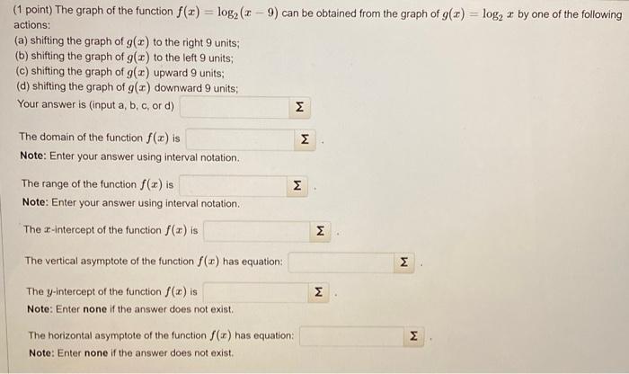 Solved ( 1 point) The graph of the function f(x)=log2(x−9) | Chegg.com