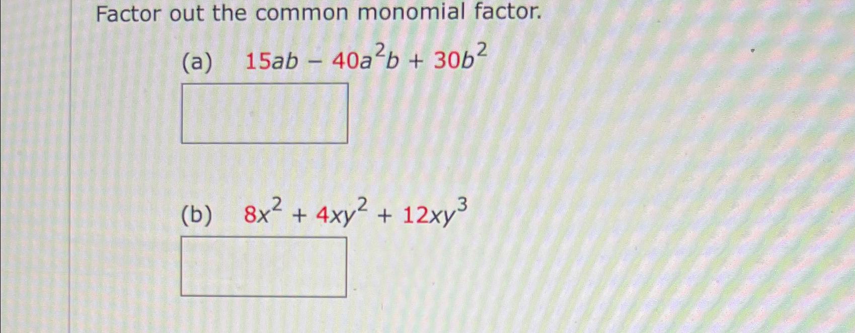 Solved Factor out the common monomial | Chegg.com