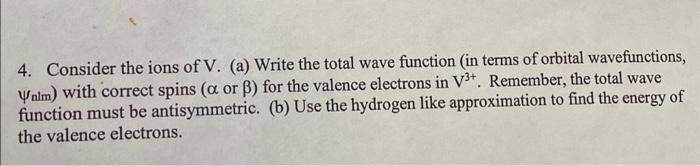 Solved 4. Consider the ions of V. (a) Write the total wave | Chegg.com