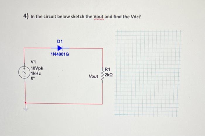 Solved 4) In the circuit below sketch the Vout and find the | Chegg.com