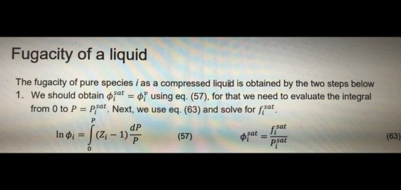Solved How to determine fugacity and Z for liquids from the | Chegg.com