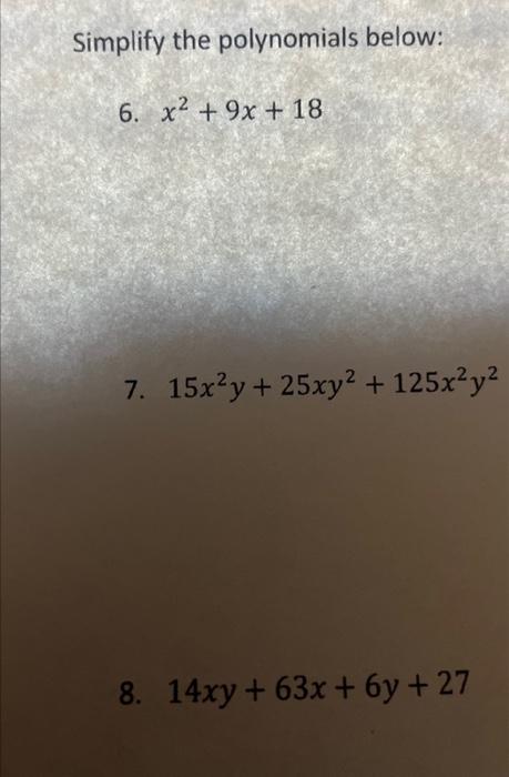Solved Simplify the polynomials below: 6. x2+9x+18 7. | Chegg.com