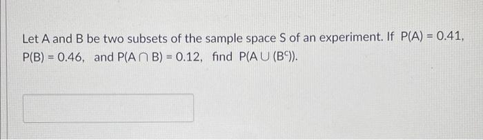 Solved Let A and B be two subsets of the sample space S of | Chegg.com