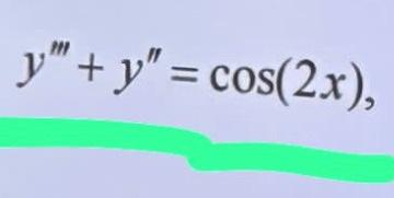 Solved y′′′+y′′=cos(2x) | Chegg.com