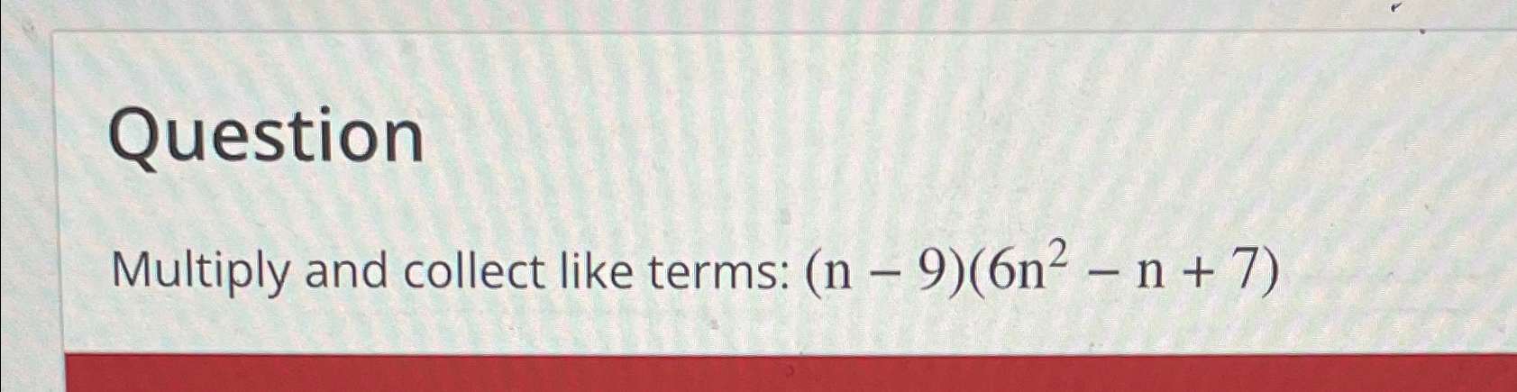 Solved QuestionMultiply and collect like terms: | Chegg.com