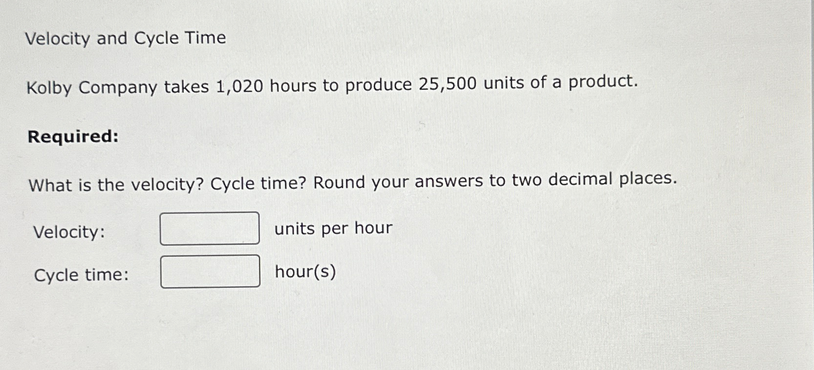 Solved Velocity and Cycle TimeKolby Company takes 1,020 | Chegg.com