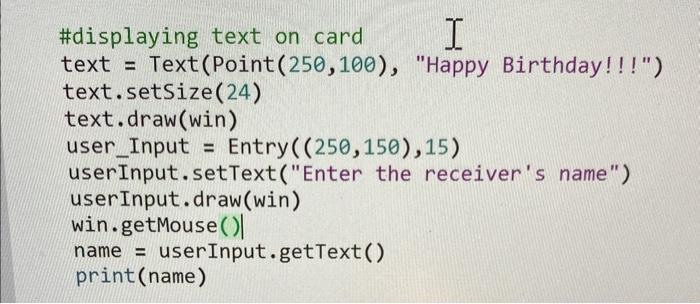 Solved #displaying text on card text = Text(Point (250,100), | Chegg.com