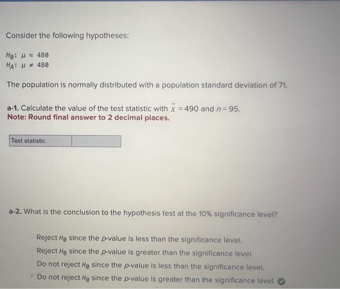 Solved Consider the following hypotheses: H0:μ=480HA:μ =480 | Chegg.com