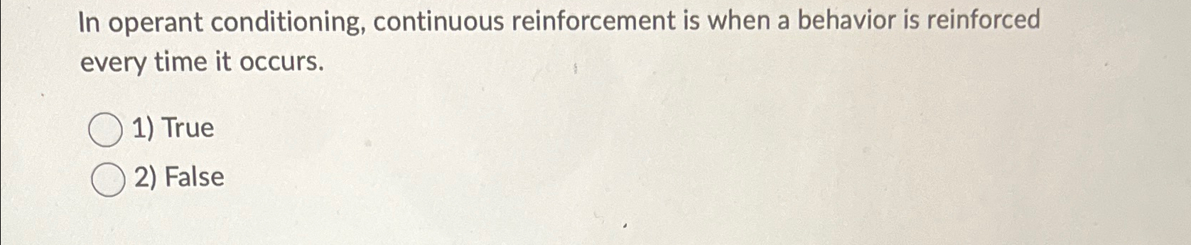 Solved In operant conditioning, continuous reinforcement is | Chegg.com