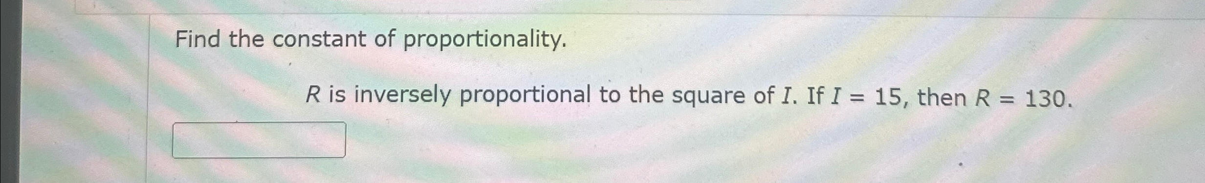Solved Find the constant of proportionality. R ﻿is inversely | Chegg.com