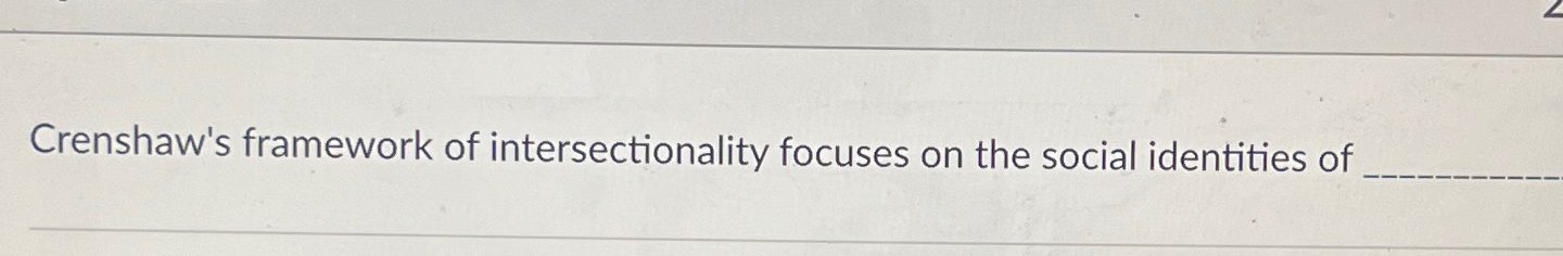 Solved Crenshaw's framework of intersectionality focuses on | Chegg.com