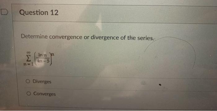 Solved Determine convergence or divergence of the series: | Chegg.com