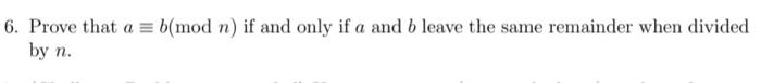 Solved 6. Prove that a≡b(modn) if and only if a and b leave | Chegg.com