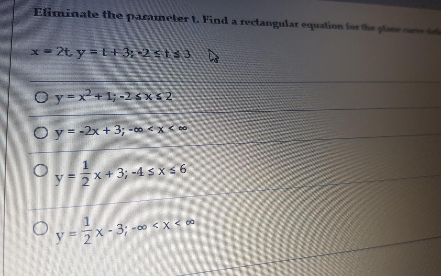 Solved Eliminate the parameter t. Find a rectangular | Chegg.com