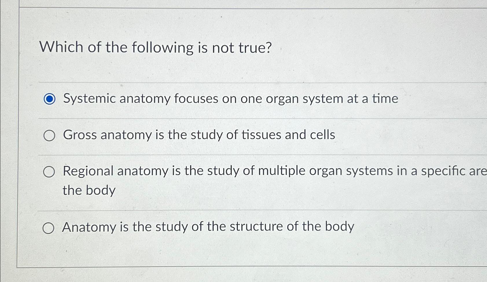 Solved Which of the following is not true?Systemic anatomy | Chegg.com