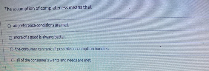 Solved The assumption of completeness means that all | Chegg.com